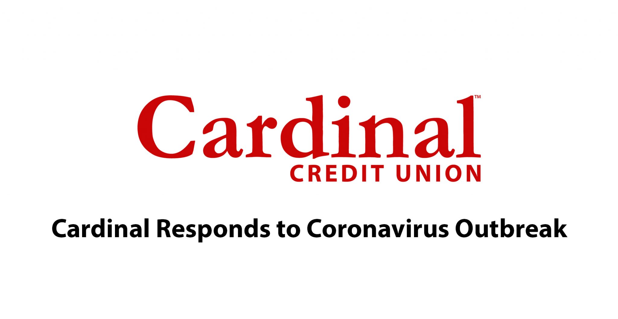Cardinal Responds to Coronavirus Outbreak - Cardinal Credit Union